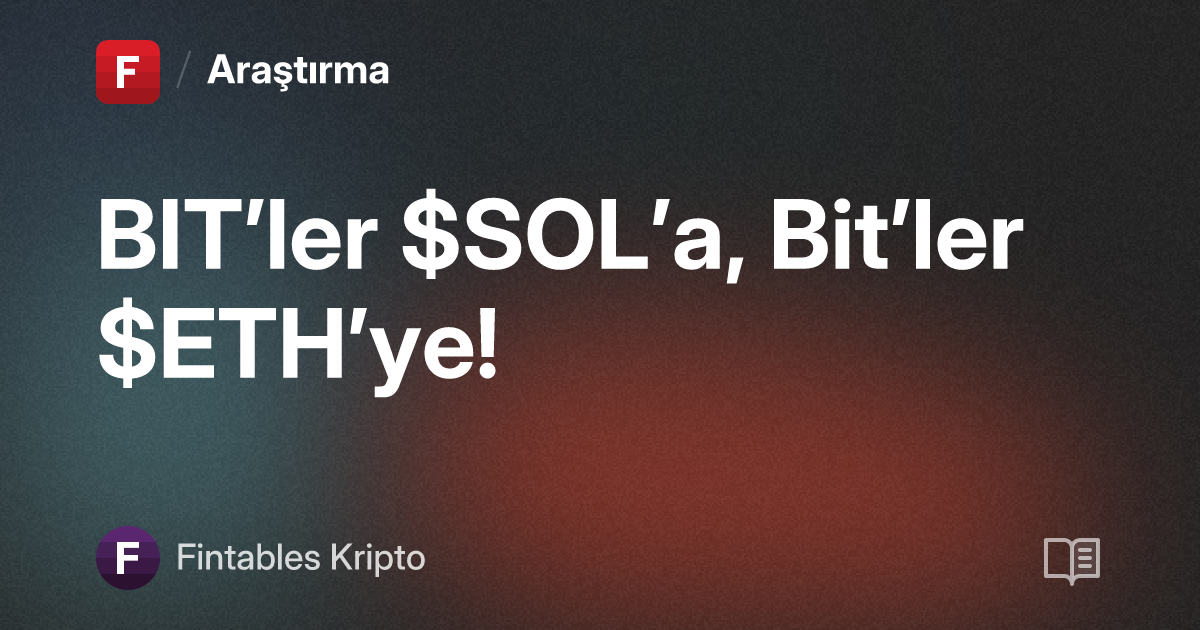 BIT’ler $SOL’a, Bit’ler $ETH’ye!