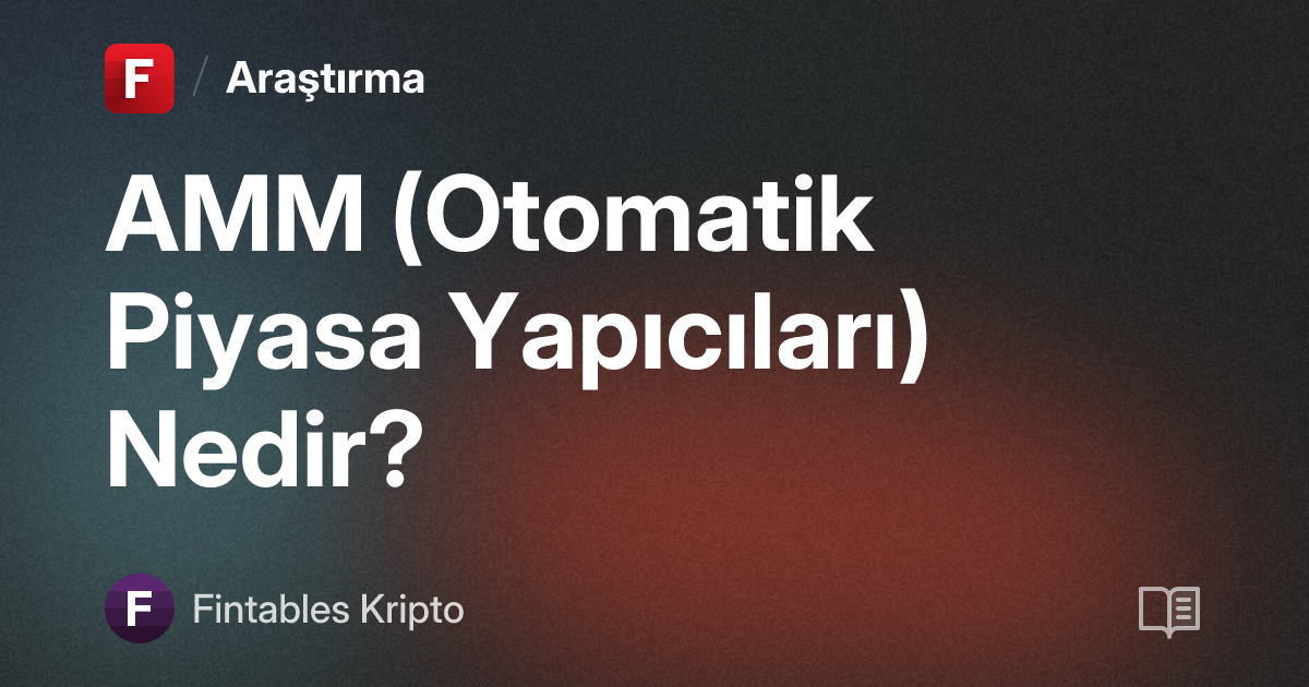 AMM (Otomatik Piyasa Yapıcıları) Nedir?