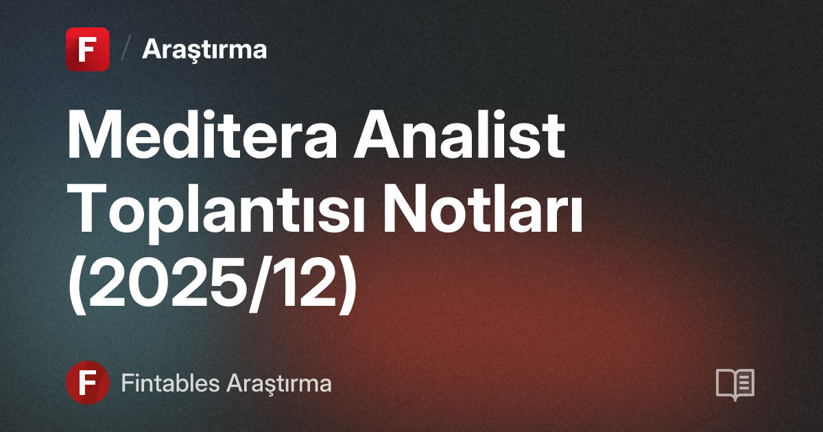 Meditera Analist Toplantısı Notları (2025/12)