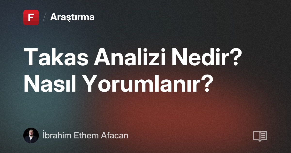 Takas Analizi Nedir? Nasıl Yorumlanır?