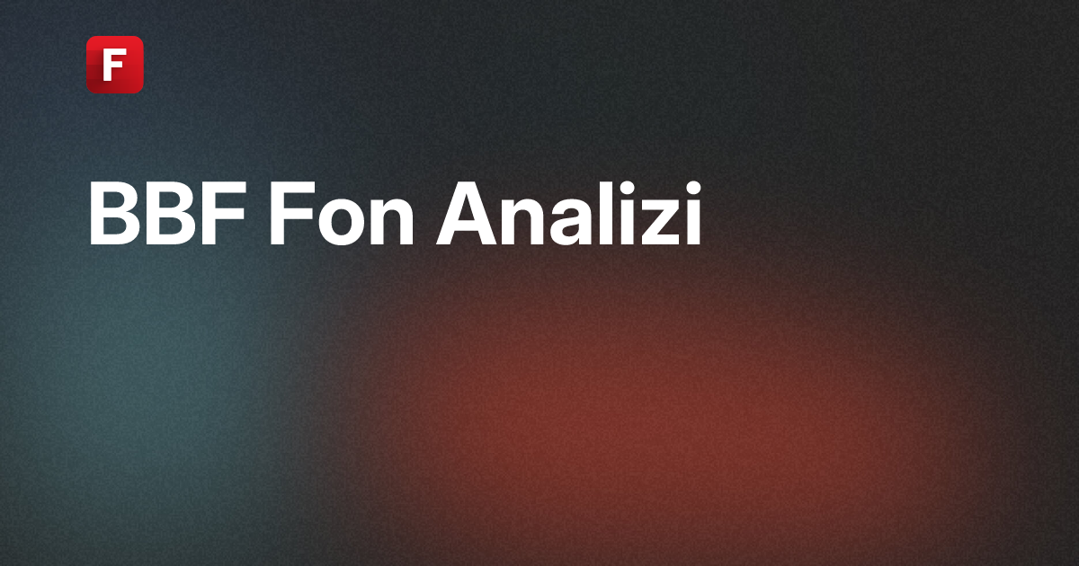 BBF Fon Analiz - PARDUS PORTFÖY BİRİNCİ BORÇLANMA ARAÇLARI (TL) FON