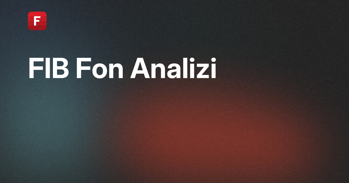 FIB Fon Analiz - FİBA PORTFÖY ALTIN FONU