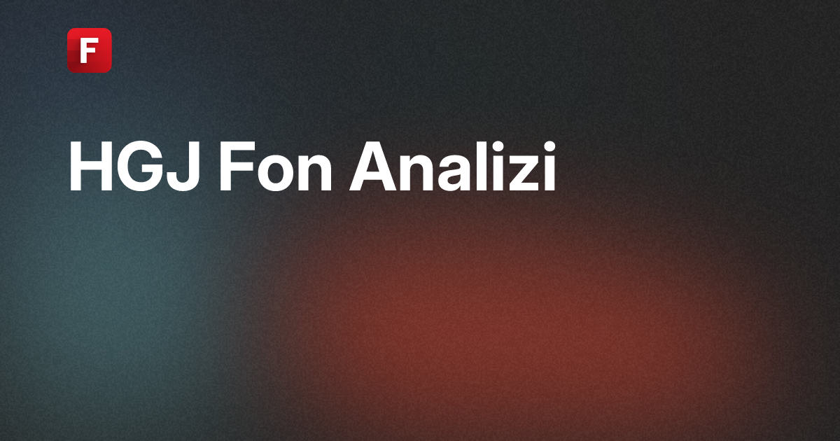 HGJ Fon Analiz - HEDEF PORTFÖY GÜNEY HİSSE SENEDİ SERBEST FON (HİSSE ...