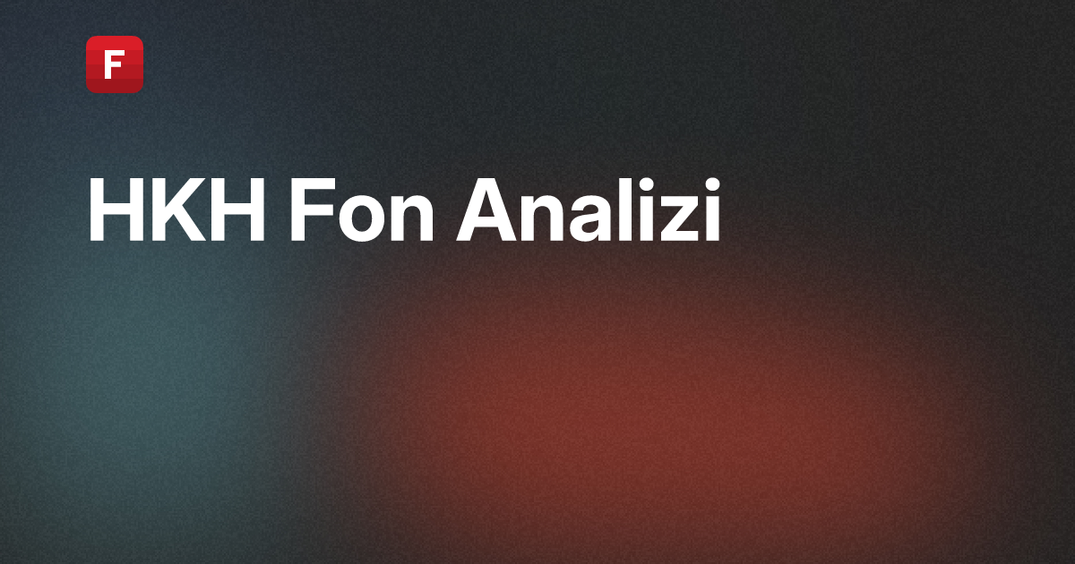 HKH Fon Analiz - HEDEF PORTFÖY KATILIM HİSSE SENEDİ (TL) FONU (HİSSE SENEDİ YOĞUN FON)