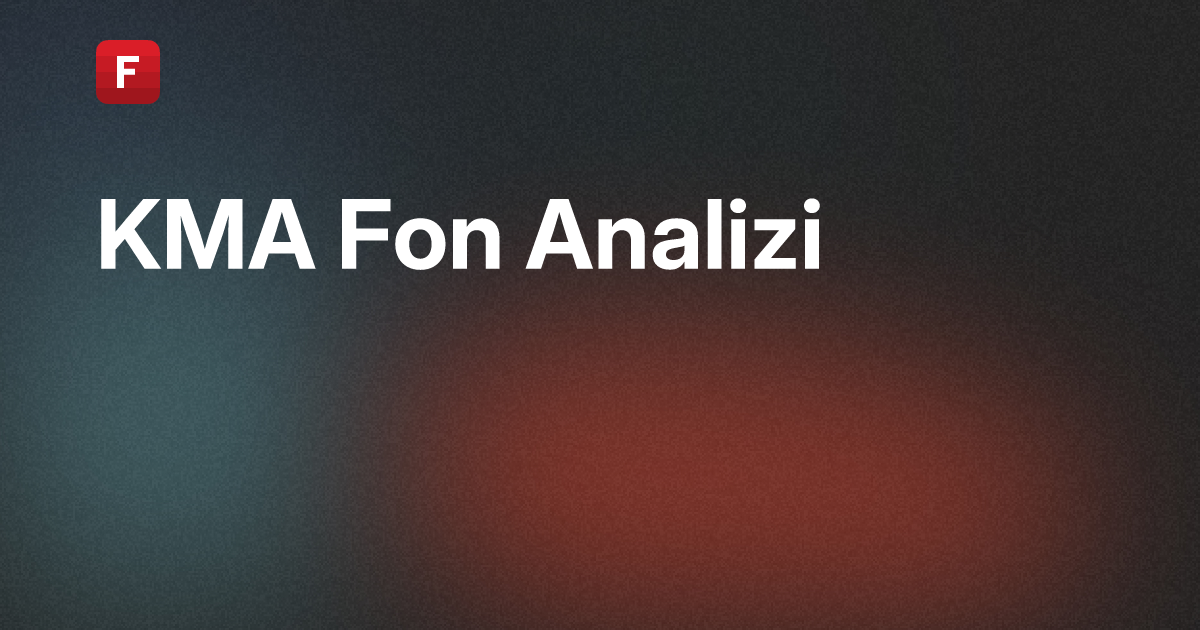 KMA Fon Analiz - KUVEYT TÜRK PORTFÖY KMA KATILIM SERBEST (DÖVİZ) ÖZEL FON