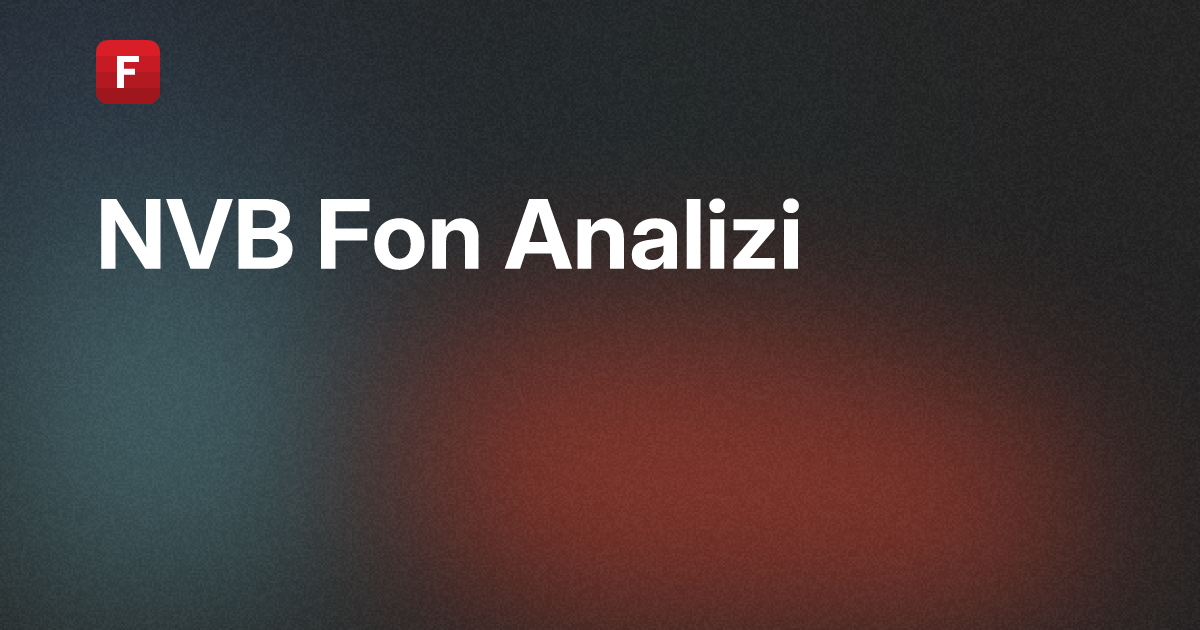 NVB Fon Analiz - NEO PORTFÖY İKINCİ PARA PİYASASI (TL) FONU