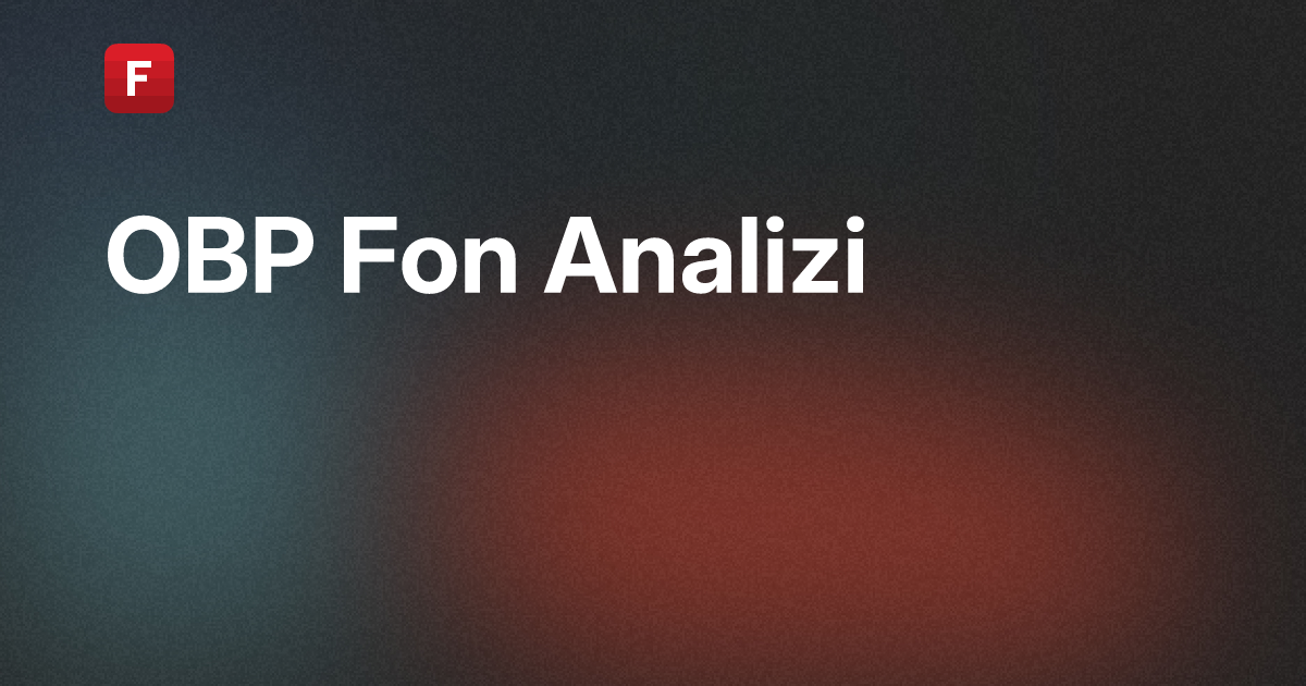OBP Fon Analiz - OYAK PORTFÖY İKİNCİ DEĞİŞKEN FON