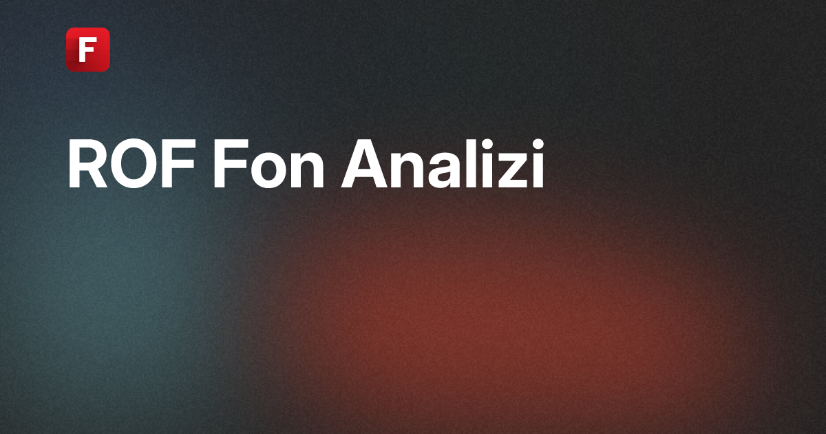 ROF Fon Analiz - ROTA PORTFÖY ONUNCU SERBEST FON