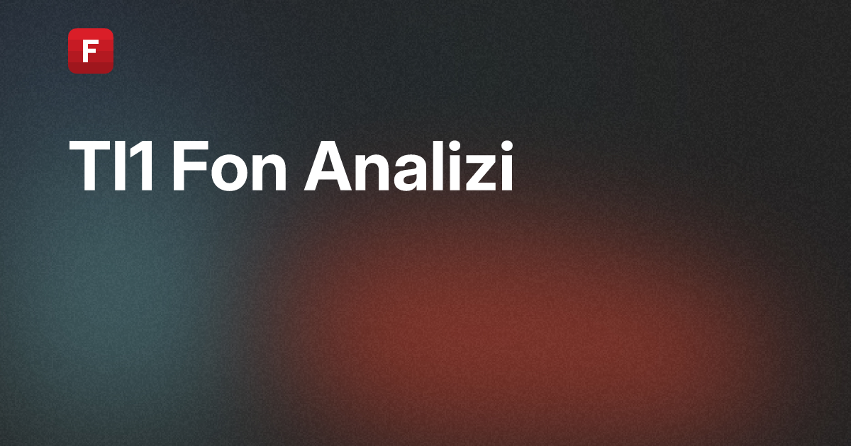 TI1 Fon Analiz - İŞ PORTFÖY PARA PİYASASI (TL) FONU