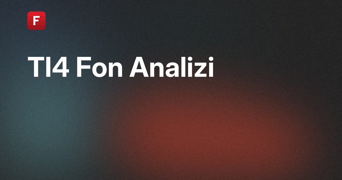 TI4 Fon Analiz - İŞ PORTFÖY TEMKİNLİ DEĞİŞKEN FON