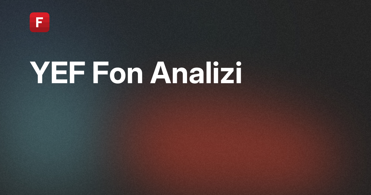 YEF Fon Analiz - YAPI KREDİ PORTFÖY BIST 30 ENDEKSİ HİSSE SENEDİ FONU (HİSSE SENEDİ YOĞUN FON)