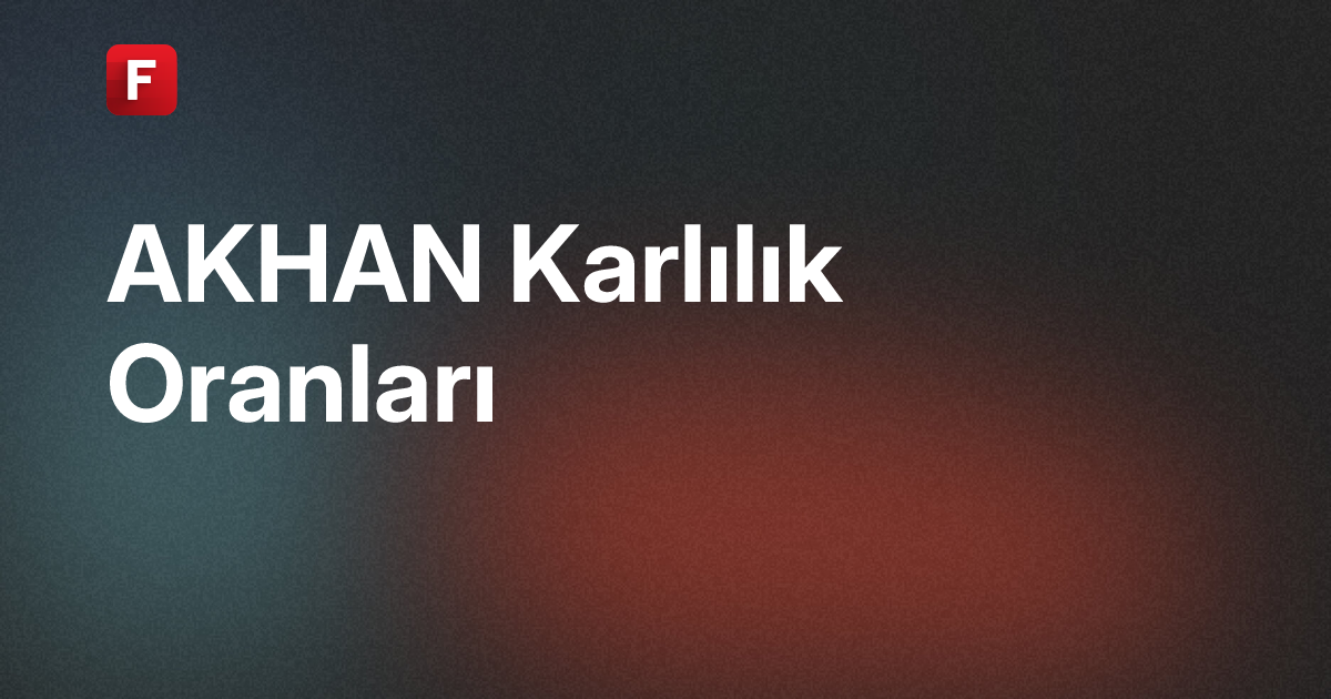 Akhan Un Fabrikası ve Tarım Ürünleri Gıda Sanayi Ticaret A.Ş. (AKHAN ...