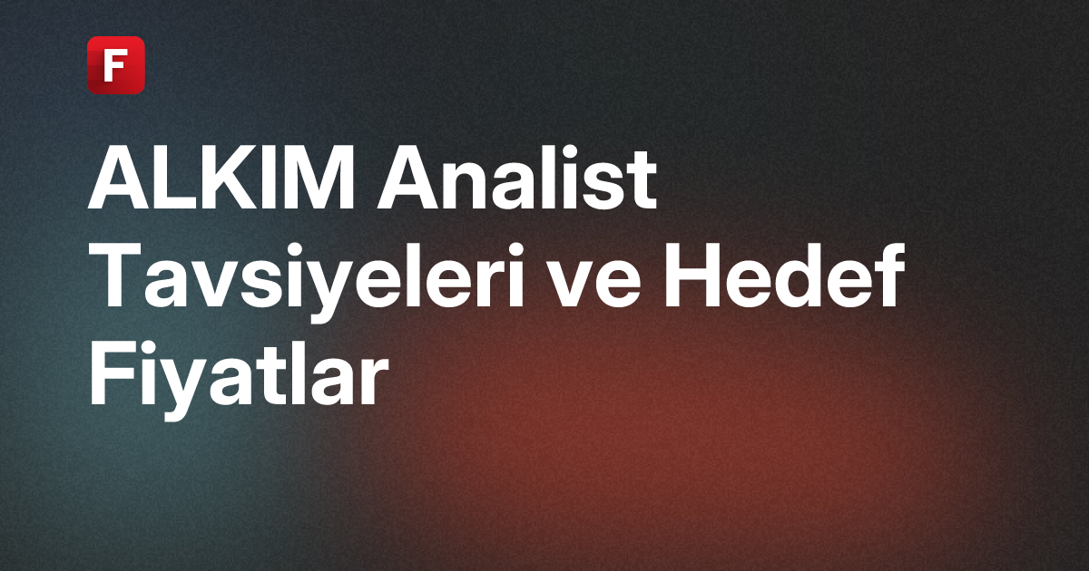 Alkim Alkali Kimya A.Ş. (ALKIM) Analist Tavsiyeleri ve Hedef Fiyatlar
