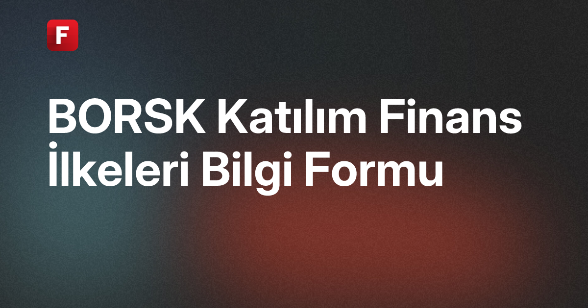 Bor Şeker A.Ş. (BORSK) Katılım Finans İlkeleri Bilgi Formu
