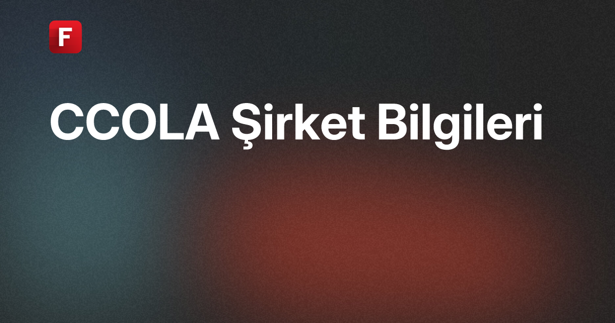 Coca-Cola İçecek A.Ş. (CCOLA) Şirket Bilgileri