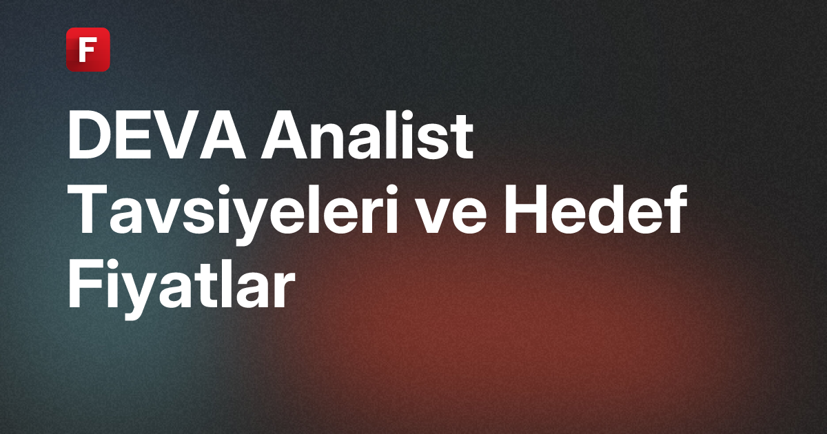 Deva Holding A.Ş. (DEVA) Analist Tavsiyeleri ve Hedef Fiyatlar