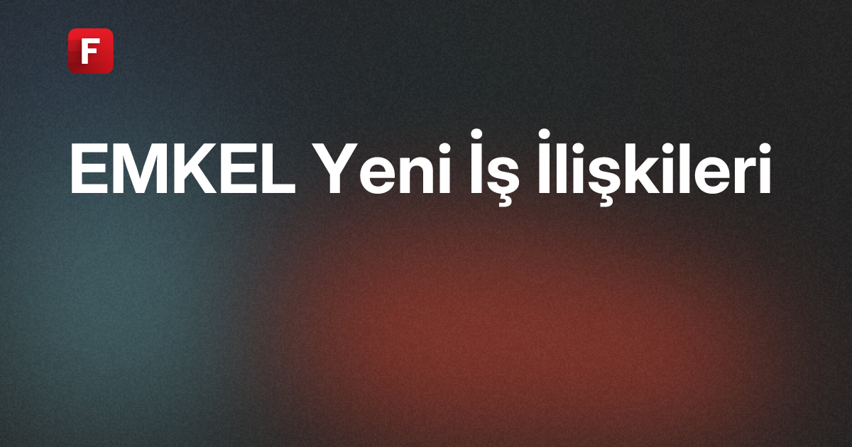 Emek Elektrik Endüstrisi A.Ş. (EMKEL) Yeni İş İlişkileri