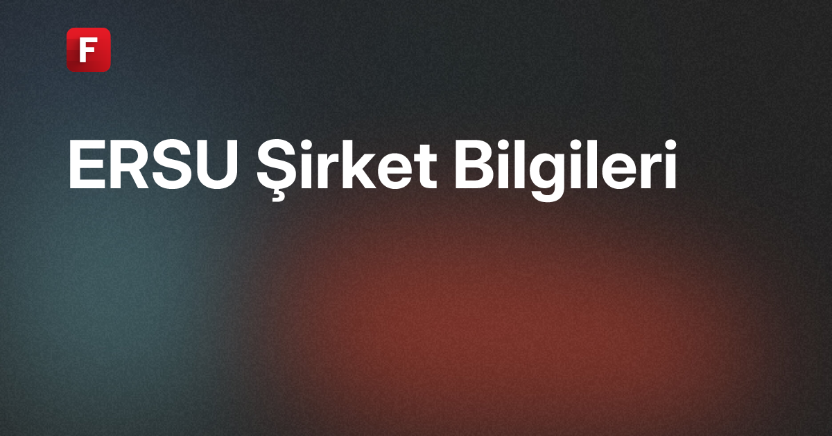 Ersu Meyve ve Gıda Sanayi A.Ş. (ERSU) Şirket Bilgileri