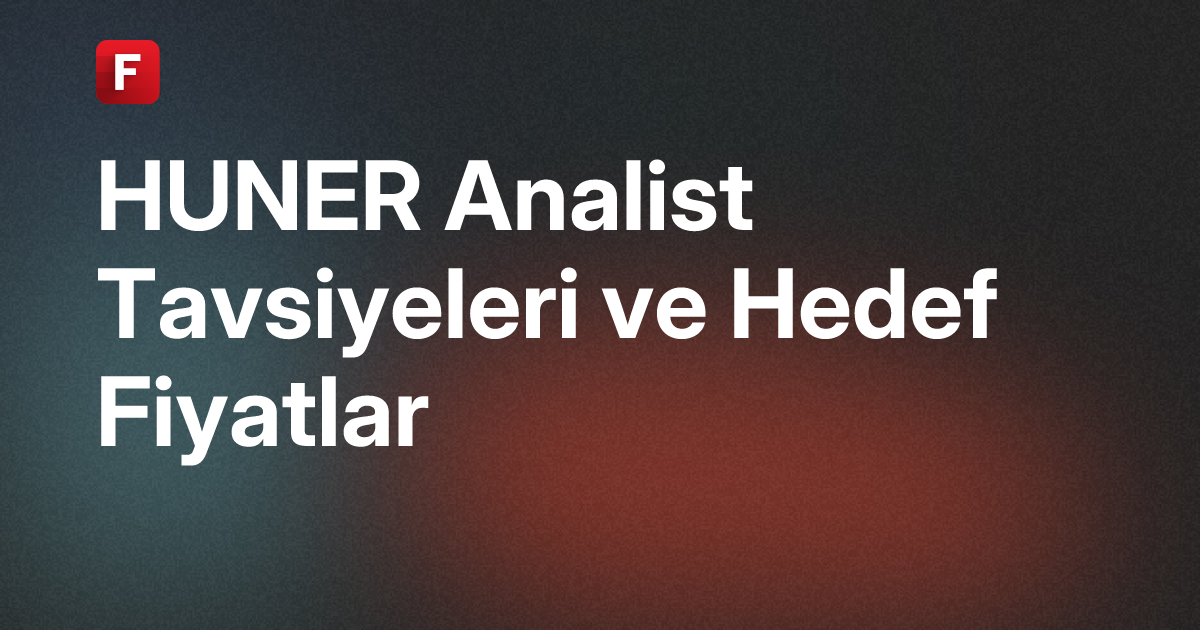 Hun Yenilenebilir Enerji Üretim A.Ş. (HUNER) Analist Tavsiyeleri ve ...