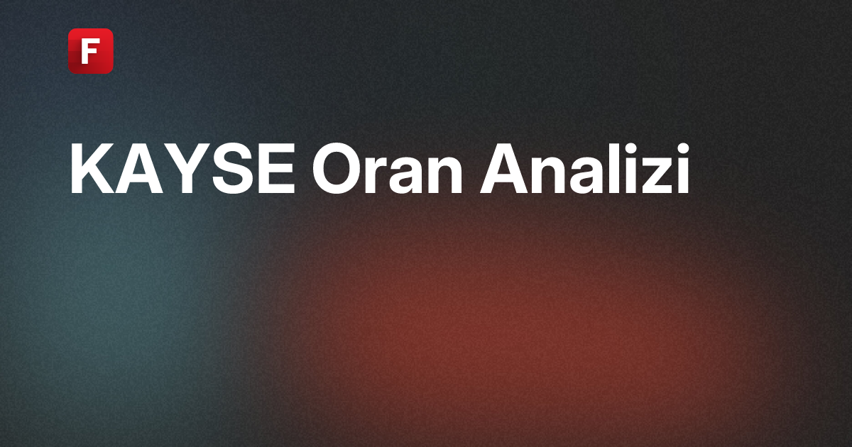 Kayseri Şeker Fabrikası A.Ş. (KAYSE) Oran Analizi