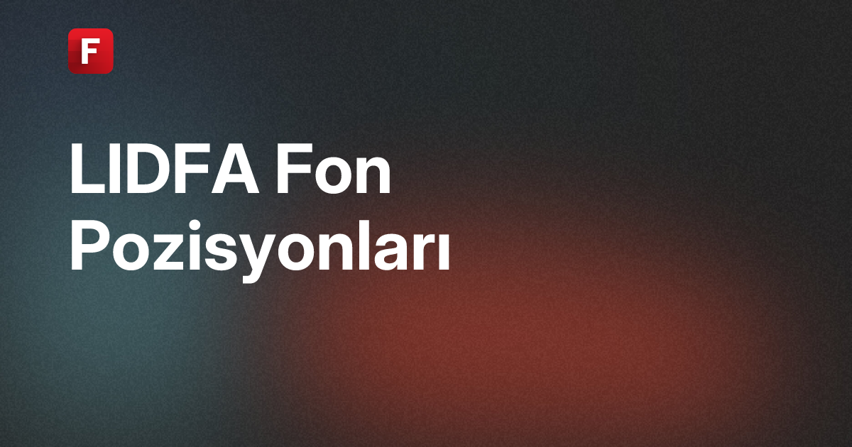 Lider Faktoring A.Ş. (LIDFA) Fon Pozisyonları