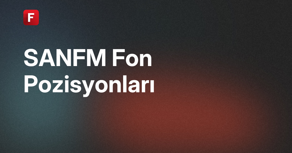 Sanifoam Endüstri ve Tüketim Ürünleri Sanayi Ticaret A.Ş. (SANFM) Fon ...