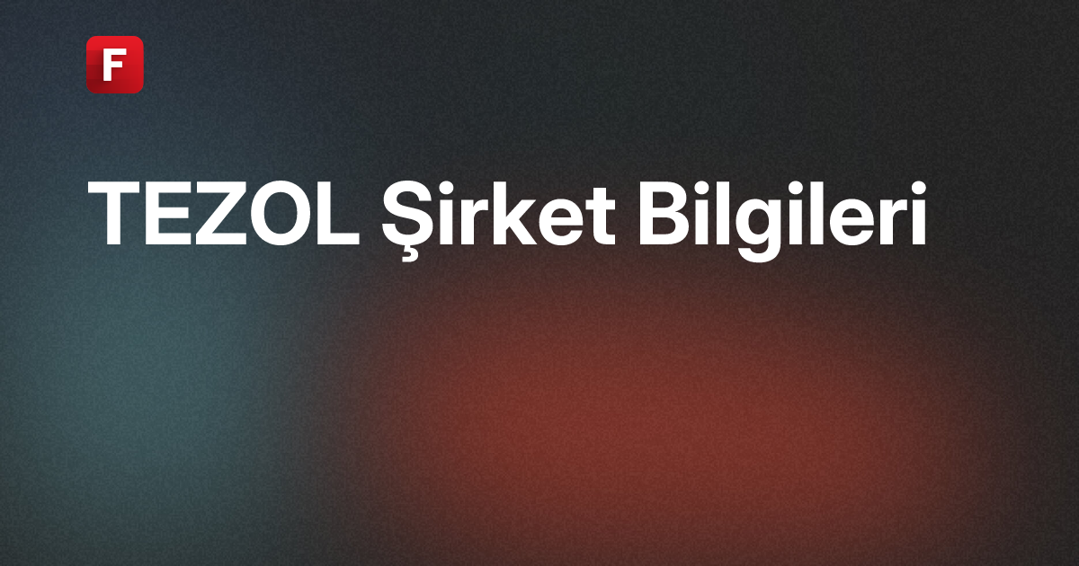 Europap Tezol Kağıt Sanayi ve Ticaret A.Ş. (TEZOL) Şirket Bilgileri