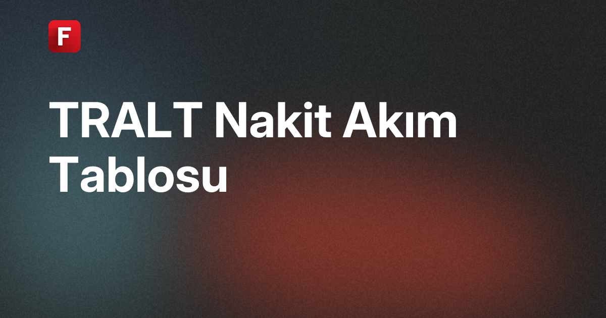 Türk Altın İşletmeleri A.Ş. (TRALT) Nakit Akım Tablosu